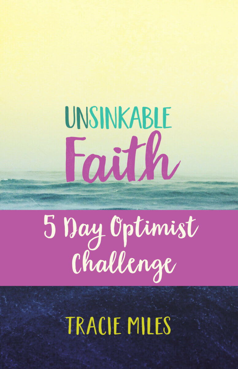 Unsinkable Faith 5 Day Optimist Challenge - Tracie Miles