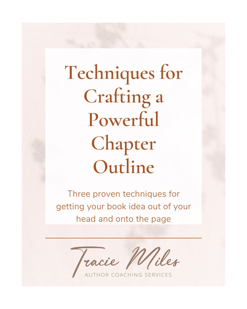 Techniques for Crafting a Powerful Chapter Outline - Tracie Miles
